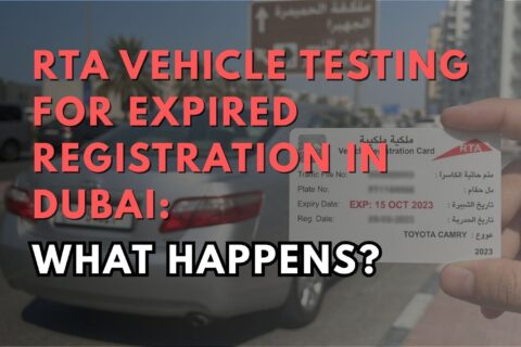 RTA Vehicle Registration Expired in Dubai: What Happens?